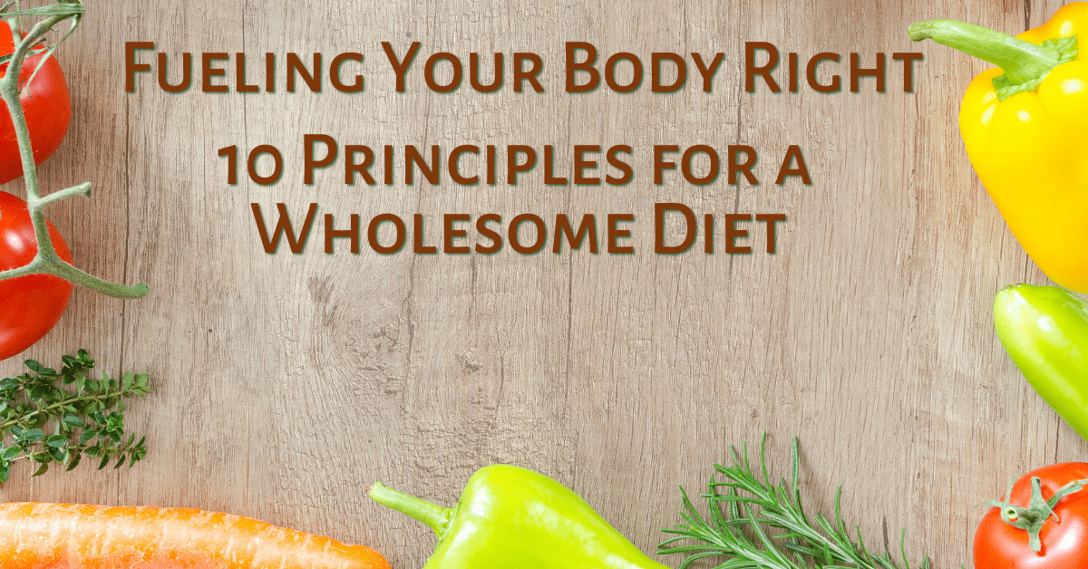 10 Principles For A Wholesome Diet